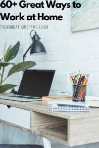 60+ Great Ways to Work at Home - The Work at Home Family