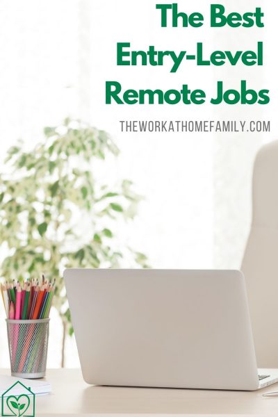 The Best Entry-Level Remote Jobs - The Work at Home Family