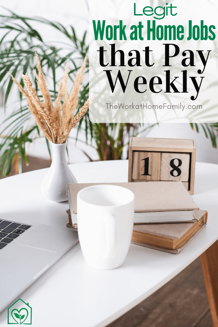 Legit Work at Home Jobs that Pay Weekly - The Work at Home Family